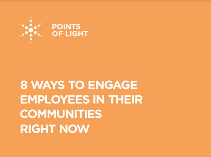 Eight Ways to Engage Employees in their Communities... Right Now ...